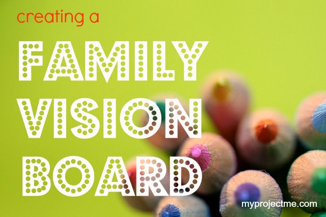 Creating A Family Vision Board Project Me
